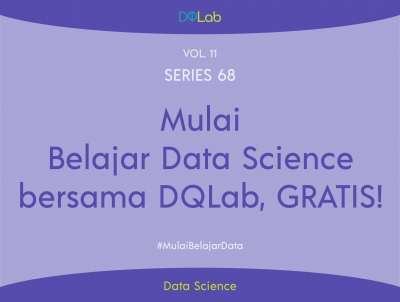 Mulai Belajar Data Science Gratis bersama DQLab, Sekarang!